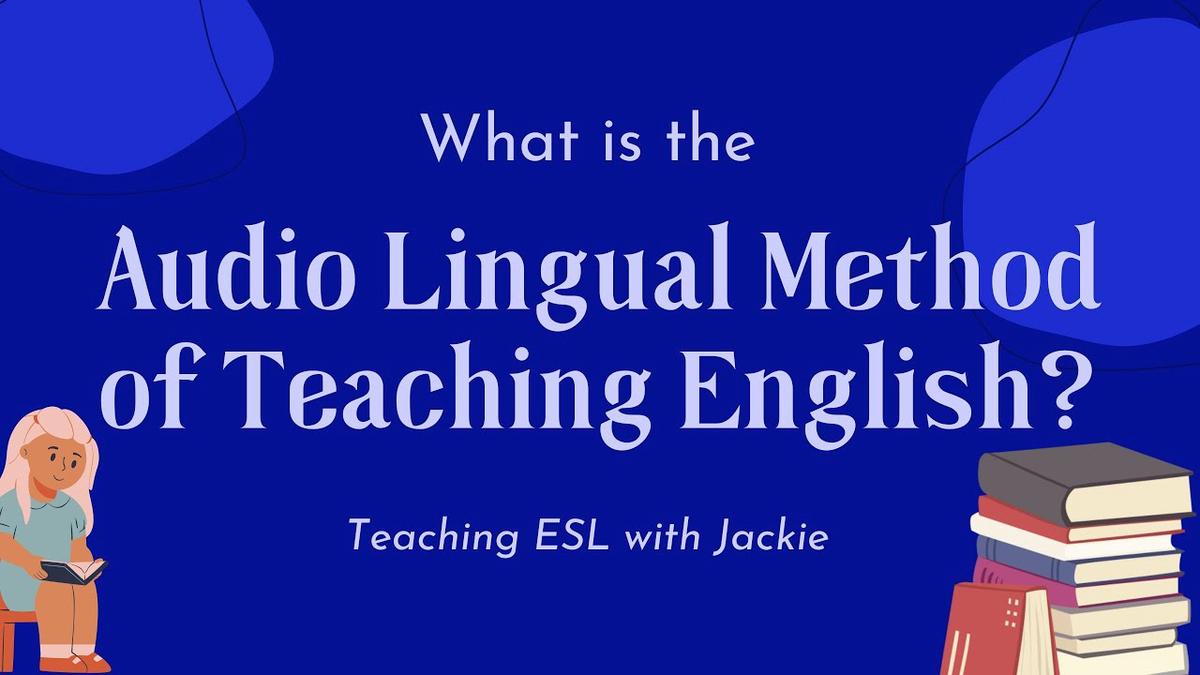 What is the Audio Lingual Method of Teaching English? | Approaches and ...