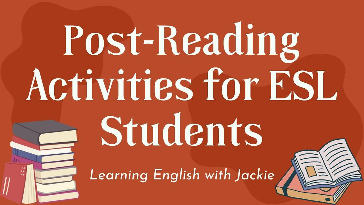 The best post-reading ESL activities | After Reading Ideas for ESL students