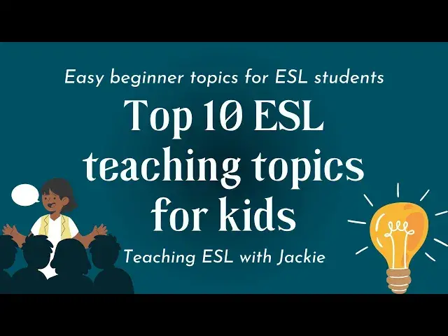 Top 10 ESL teaching topics for kids | Easy beginner topics for ESL students