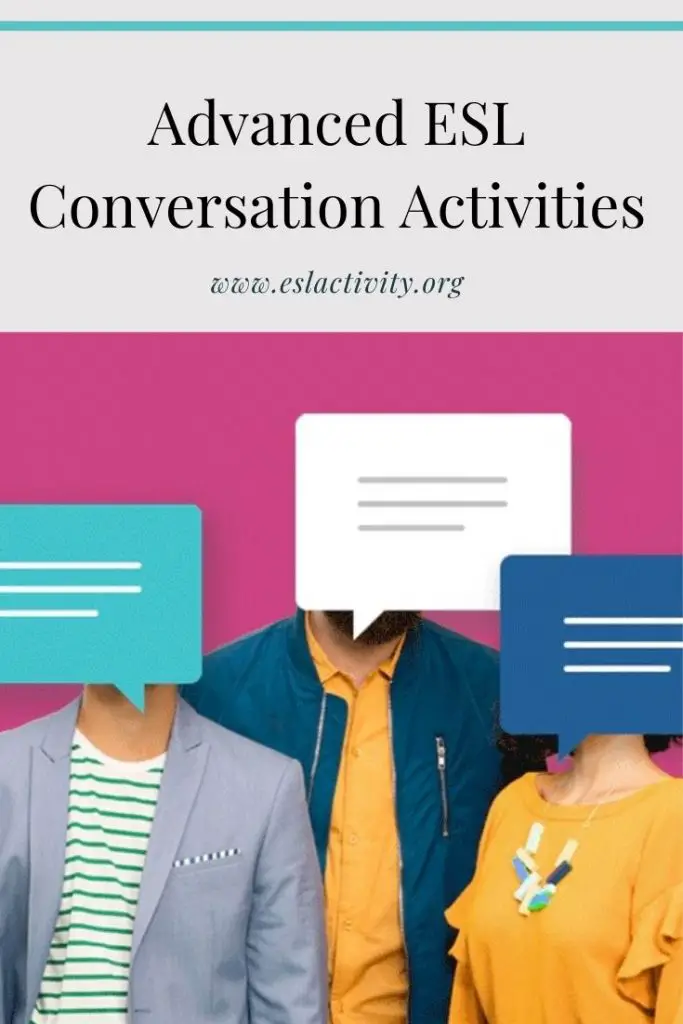 Advanced ESL Conversation Classes: Activities, Tips and Ideas Advanced ESL Conversation Classes: Activities, Tips and Ideas