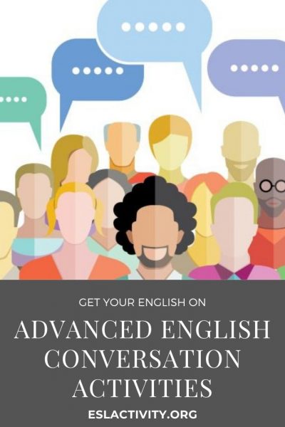 Advanced ESL Conversation Classes: Activities, Tips and Ideas