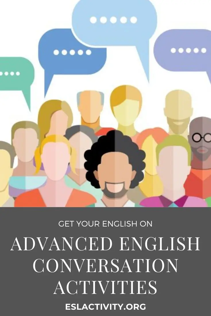 Advanced ESL Conversation Classes: Activities, Tips and Ideas