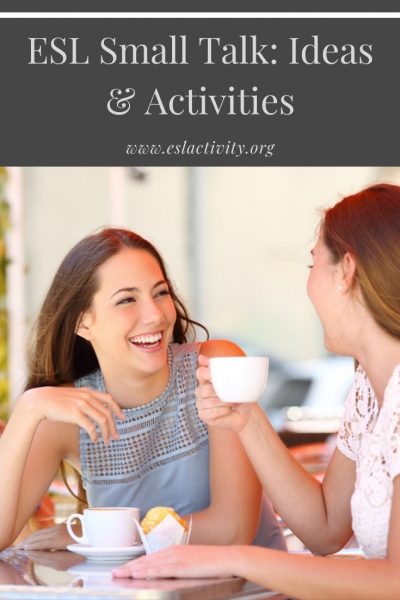 Small Talk ESL Activities, Games, Questions & Conversation Starters
