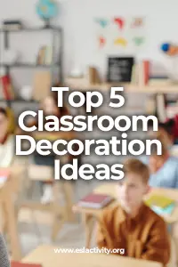 How to Decorate Your ESL Classroom | Top 5 Decoration Ideas