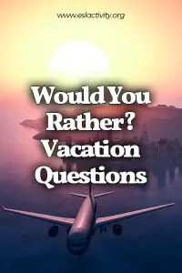30+ Best Would You Rather? Questions Vacation and Travel Edition