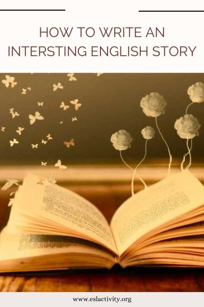 How to Write an Interesting Story in English (6 Simple Steps)