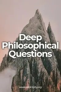 30+ Deep Philosophical Questions About Life, Existence, and More