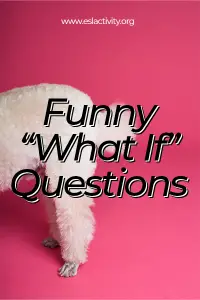50+ Funny and Random What If Questions to Ask People