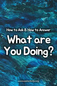 How to Ask and Answer the Question: What Are You Doing?