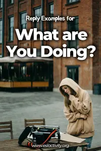 How to Ask and Answer the Question: What Are You Doing?