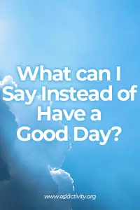 20 Ways to Say Have a Good Day in English