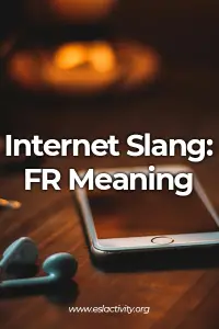 FR Meaning | What Does the Internet Slang FR Stand For?